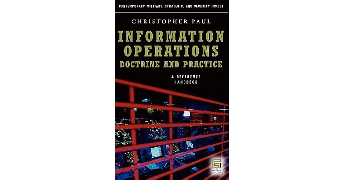 Information Operations--Doctrine and Practice: A Reference Handbook by ...