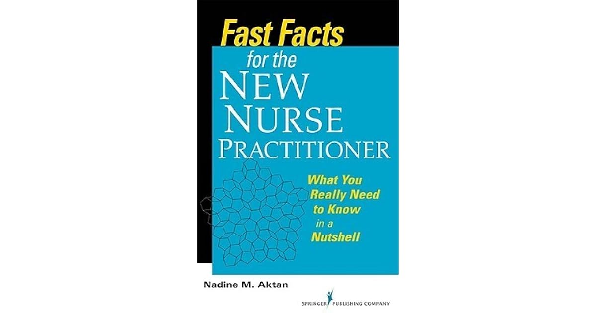 Fast Facts for the New Nurse Practitioner: What You Really Need to Know ...