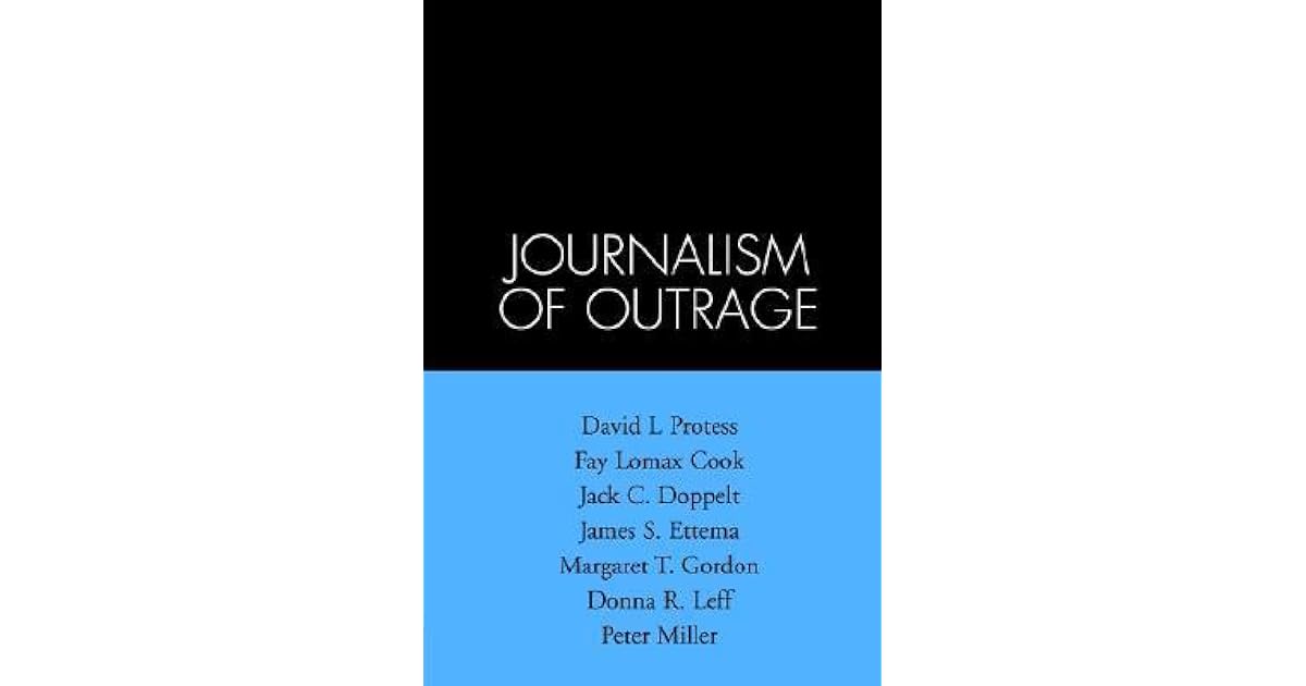 The Journalism of Outrage: Investigative Reporting and Agenda Building ...