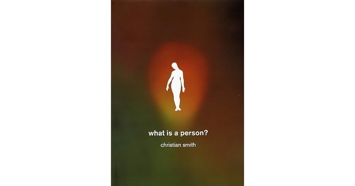 What Is a Person?: Rethinking Humanity, Social Life, and the Moral Good ...