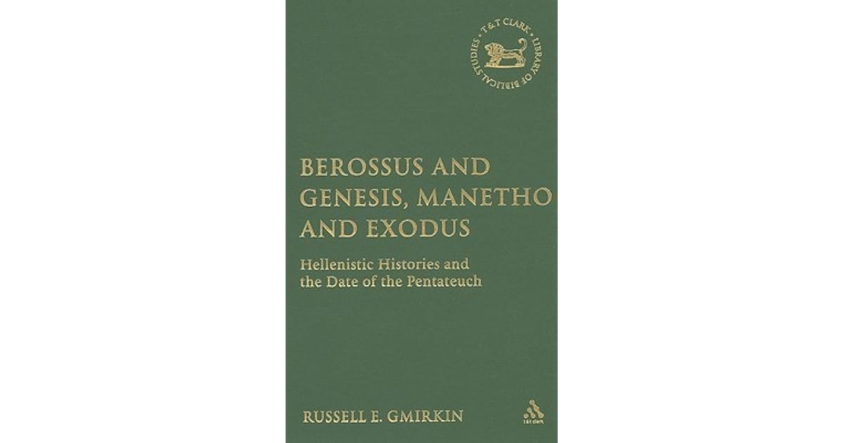 Berossus and Genesis, Manetho and Exodus: Hellenistic Histories and the ...
