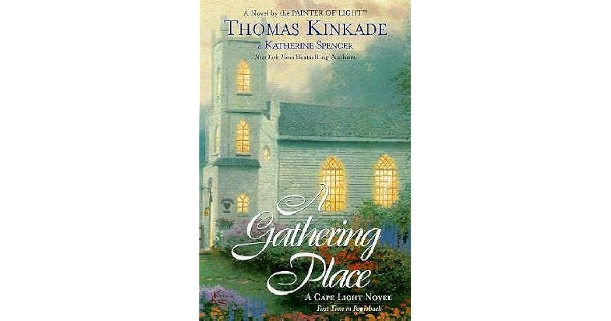 The Gathering Place: A Cape Light Novel by Thomas Kinkade