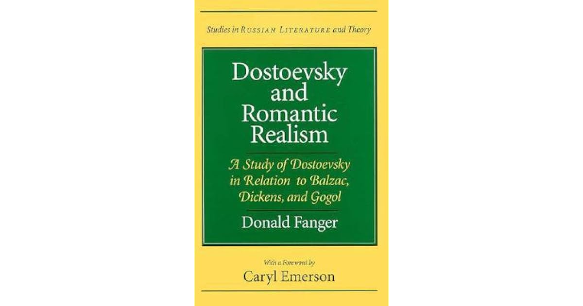 Dostoevsky and Romantic Realism: A Study of Dostoevsky in Relation to ...