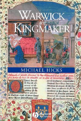 Warwick the Kingmaker by Michael Hicks