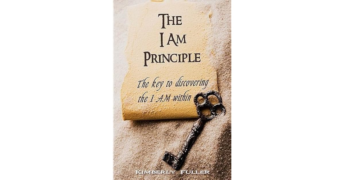 The I Am Principle (Volume 1) by Kimberly Fuller