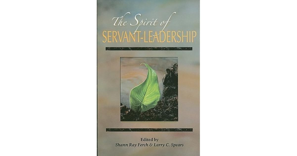 The Spirit of Servant-Leadership by Shann Ray Ferch