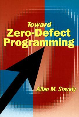 Toward Zero Defect Programming by Allan M. Stavely