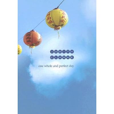 One Whole and Perfect Day by Judith Clarke — Reviews, Discussion ...
