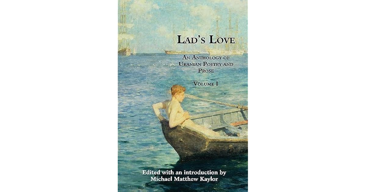 Lad's Love: An Anthology of Uranian Poetry and Prose, Volume I by ...