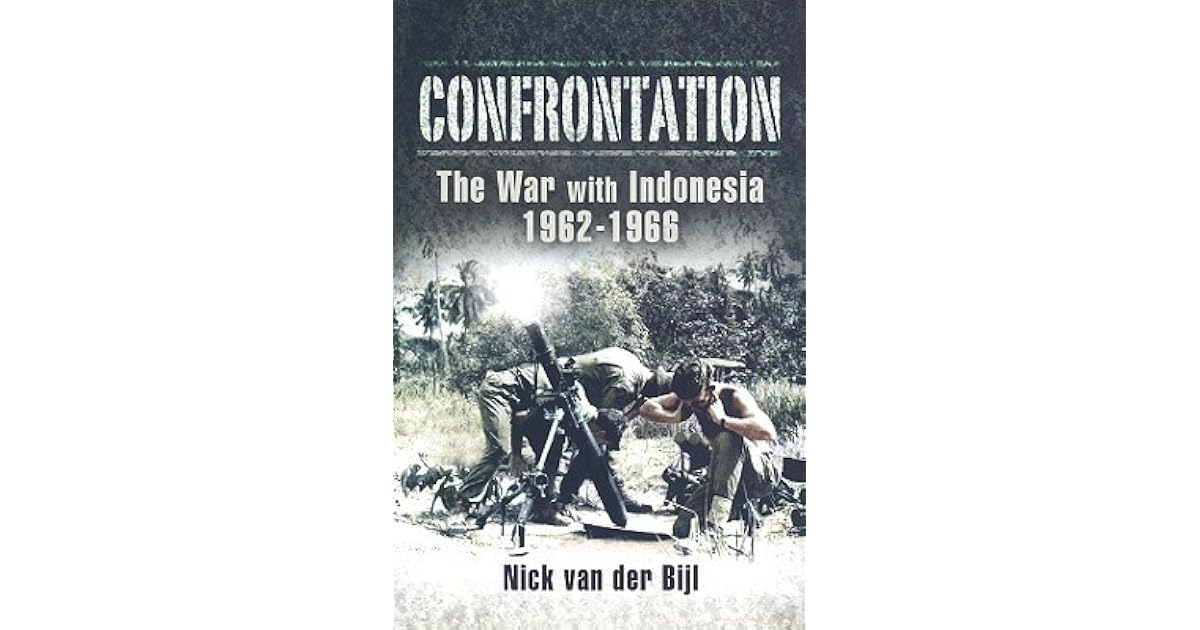 Confrontation: The War with Indonesia 1962-1966 by Nick Van Der Bijl