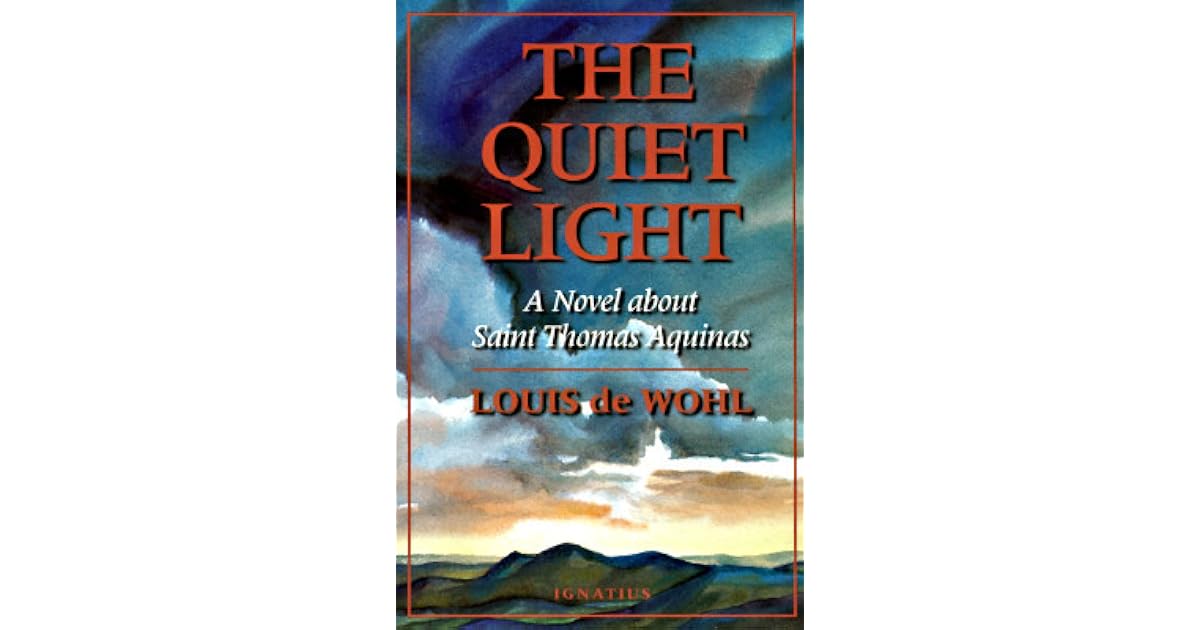 The Quiet Light: A Novel About Thomas Aquinas by Louis de Wohl