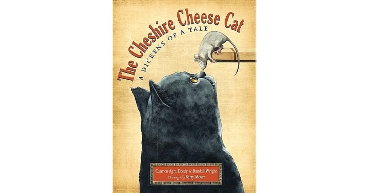 The Cheshire Cheese Cat: A Dickens of a Tale by Carmen Agra Deedy