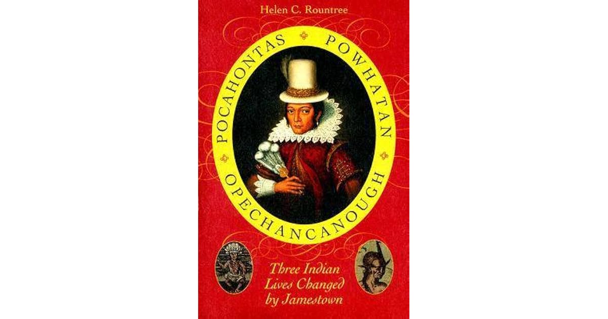 Pocahontas, Powhatan, Opechancanough: Three Indian Lives Changed by ...
