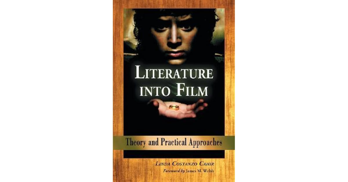Literature Into Film: Theory and Practical Approaches by Linda Costanzo ...