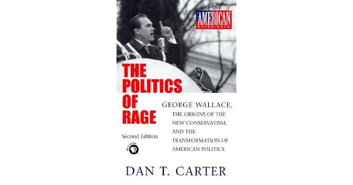 The Politics of Rage: George Wallace, the Origins of the New ...