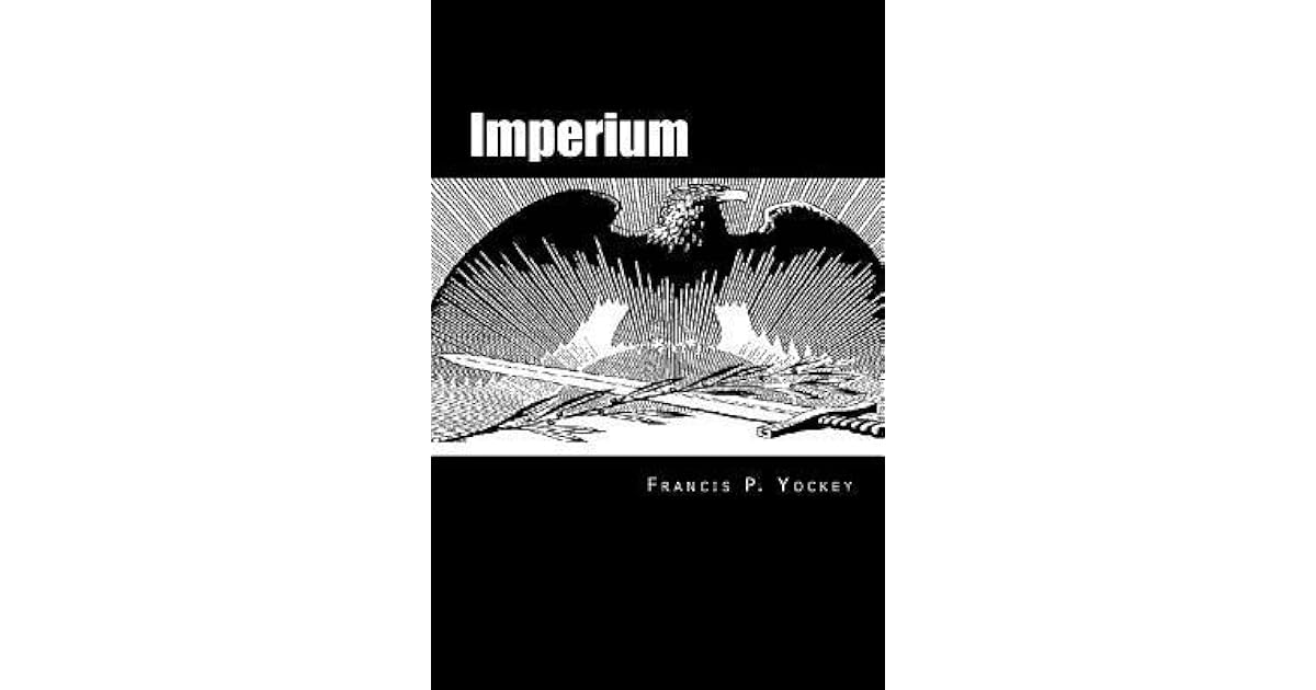 Imperium: The Philosophy of History and Politics by Francis Parker Yockey