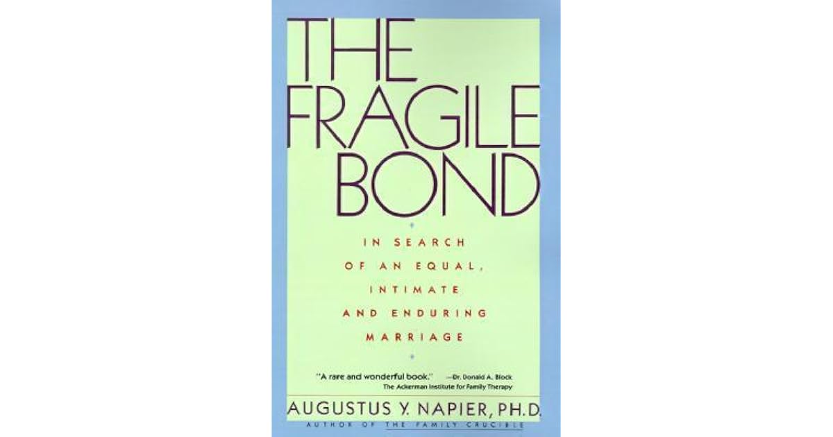 The Fragile Bond: In Search of an Equal, Intimate and Enduring Marriage ...