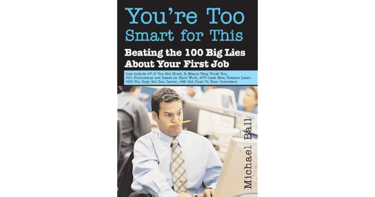 You're Too Smart for This: Beating the 100 Big Lies about Your First ...