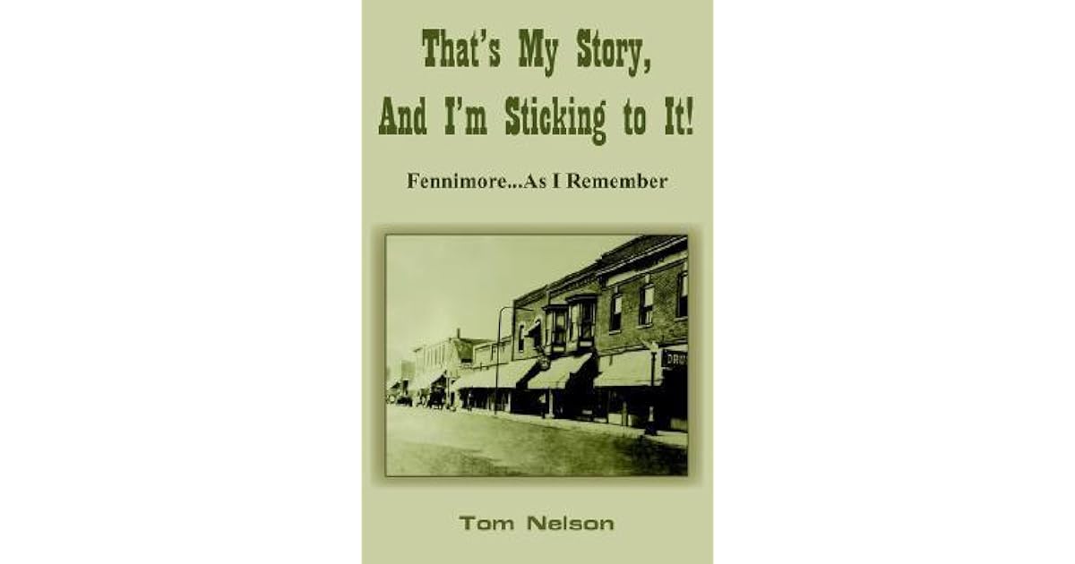 That's My Story, and I'm Sticking to It!: Fennimore...as I Remember by ...