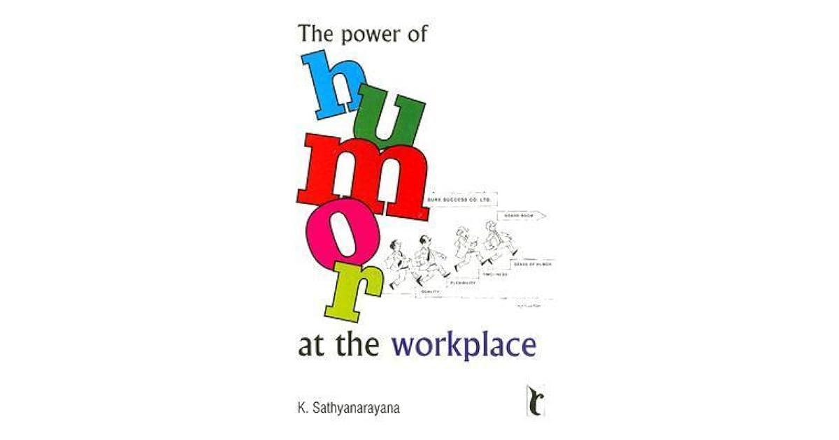The Power of Humor at the Workplace by K. Sathyanarayana