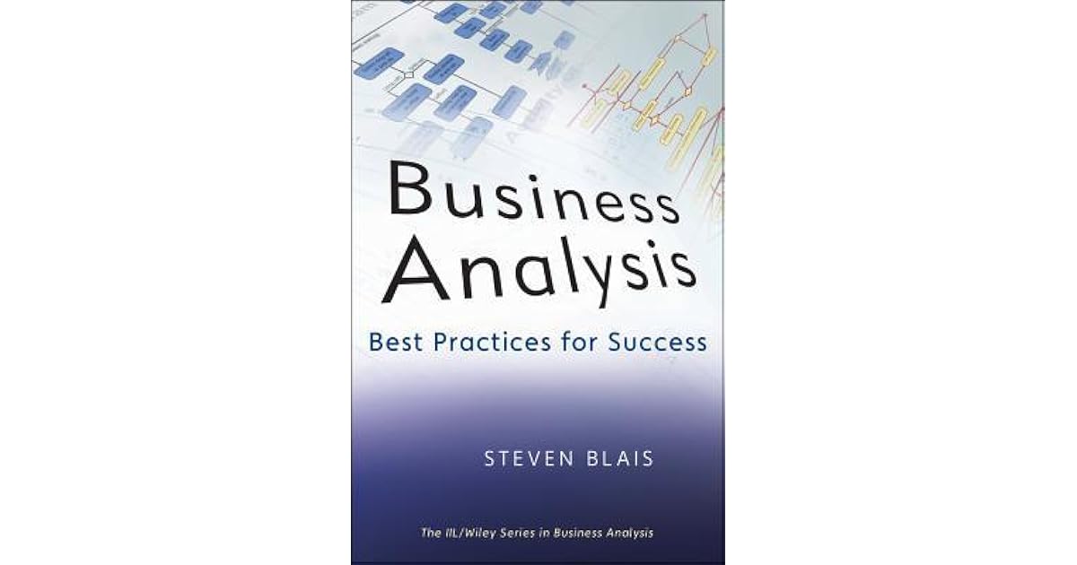 Business Analysis: Best Practices for Success by Steven Blais