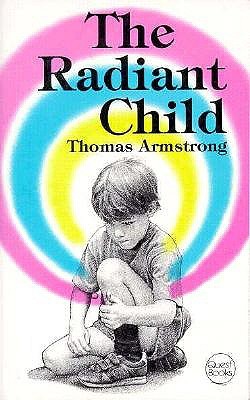 The Radiant Child by Thomas Armstrong