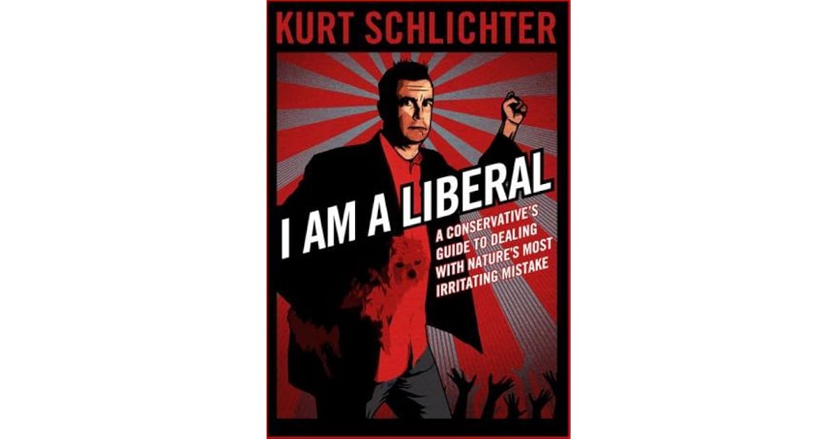 I Am A Liberal: A Conservative's Guide to Nature's Most Irritating ...