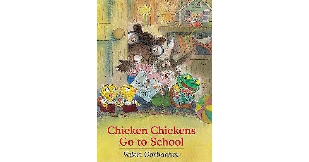 Chicken Chickens Go to School by Valeri Gorbachev
