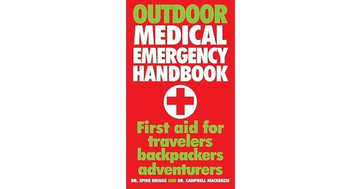Outdoor Medical Emergency Handbook: First Aid for Travelers ...