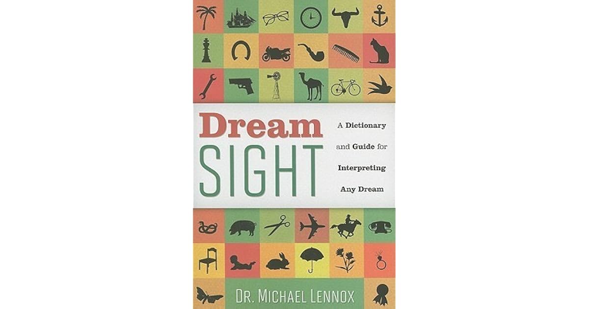 Dream Sight: A Dictionary and Guide for Interpreting Any Dream by ...