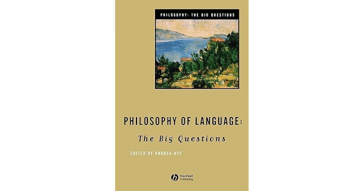 Philosophy of Language: The Big Questions by Andrea Nye
