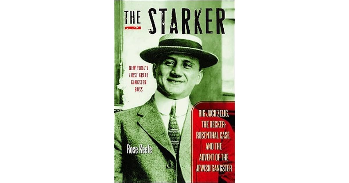 The Starker: Big Jack Zelig, the Becker-Rosenthal Case, and the Advent ...