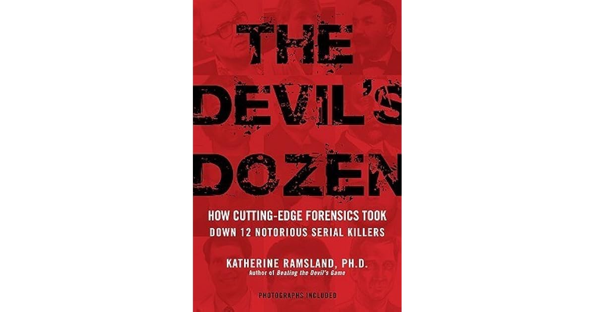 The Devil's Dozen: How Cutting-Edge Forensics Took Down 12 Notorious Serial Killers by Katherine ...