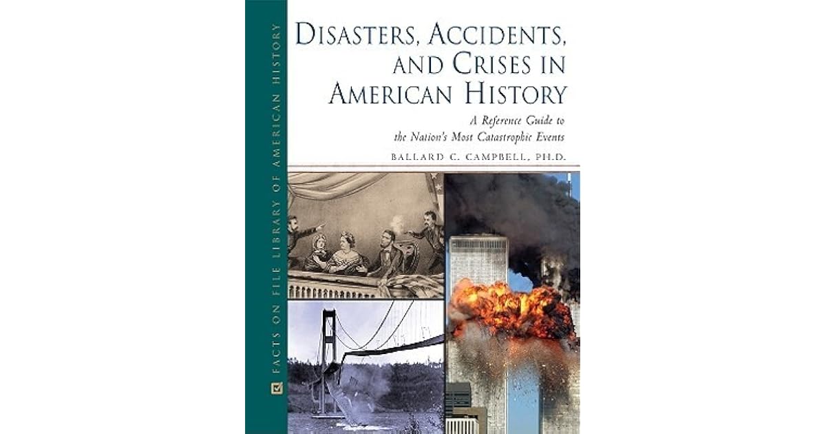 Disasters, Accidents, and Crises in American History: A Reference Guide ...