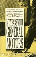 My Years with General Motors by Alfred P. Sloan Jr.