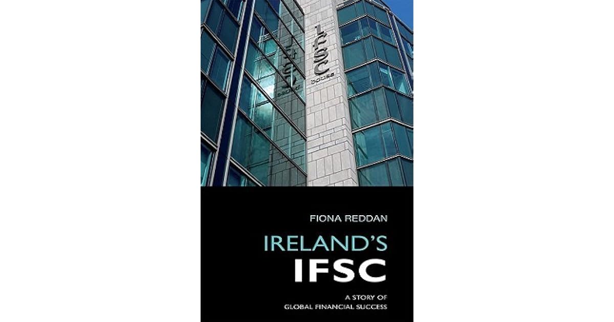 Ireland's Ifsc: A Story of Global Financial Success by Fiona Reddan