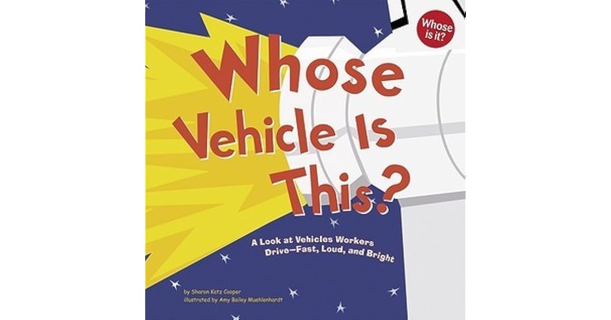 Whose Vehicle Is This?: A Look at Vehicles Workers Drive - Fast, Loud ...