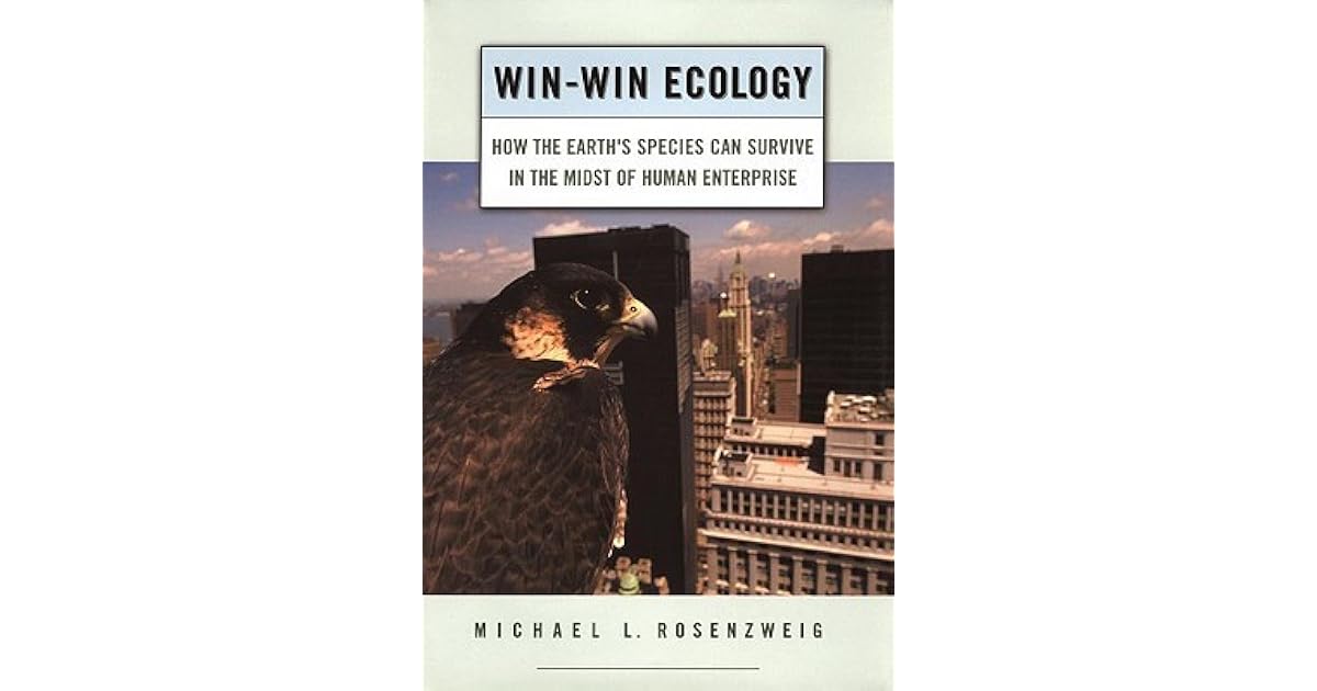 Win-Win Ecology: How the Earth's Species Can Survive in the Midst of ...