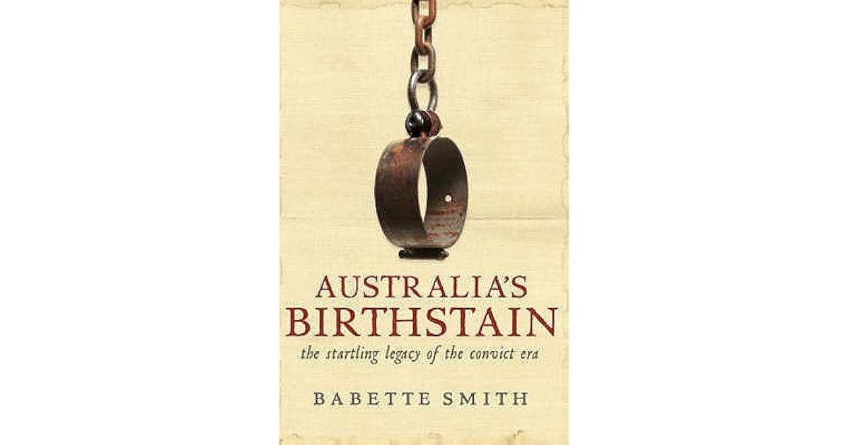 Australia's Birthstain: The Startling Legacy of the Convict Era by ...