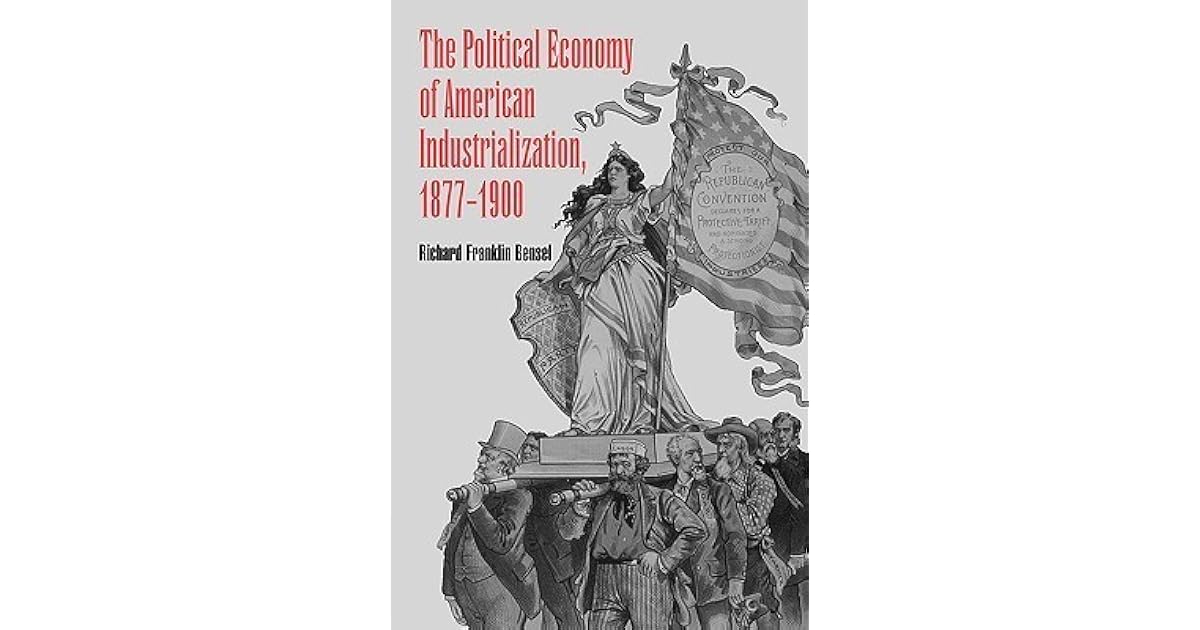 The Political Economy of American Industrialization, 1877-1900 by ...