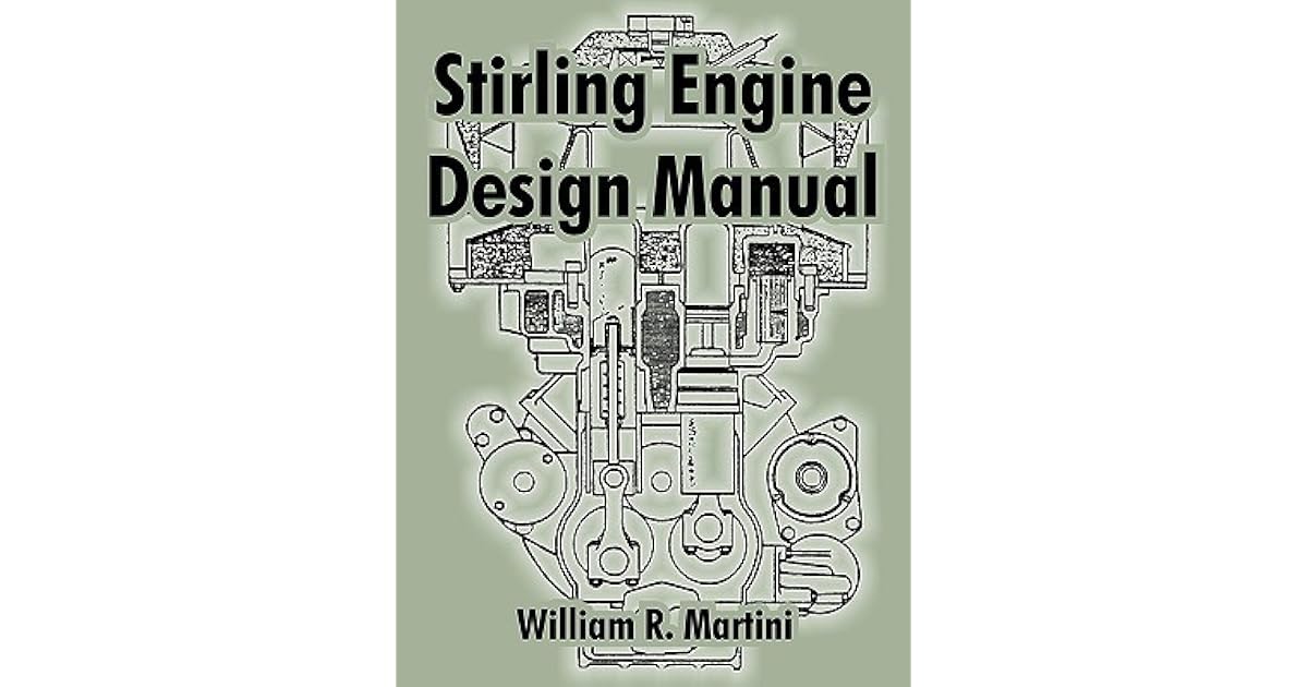 Stirling Engine Design Manual by William R. Martini