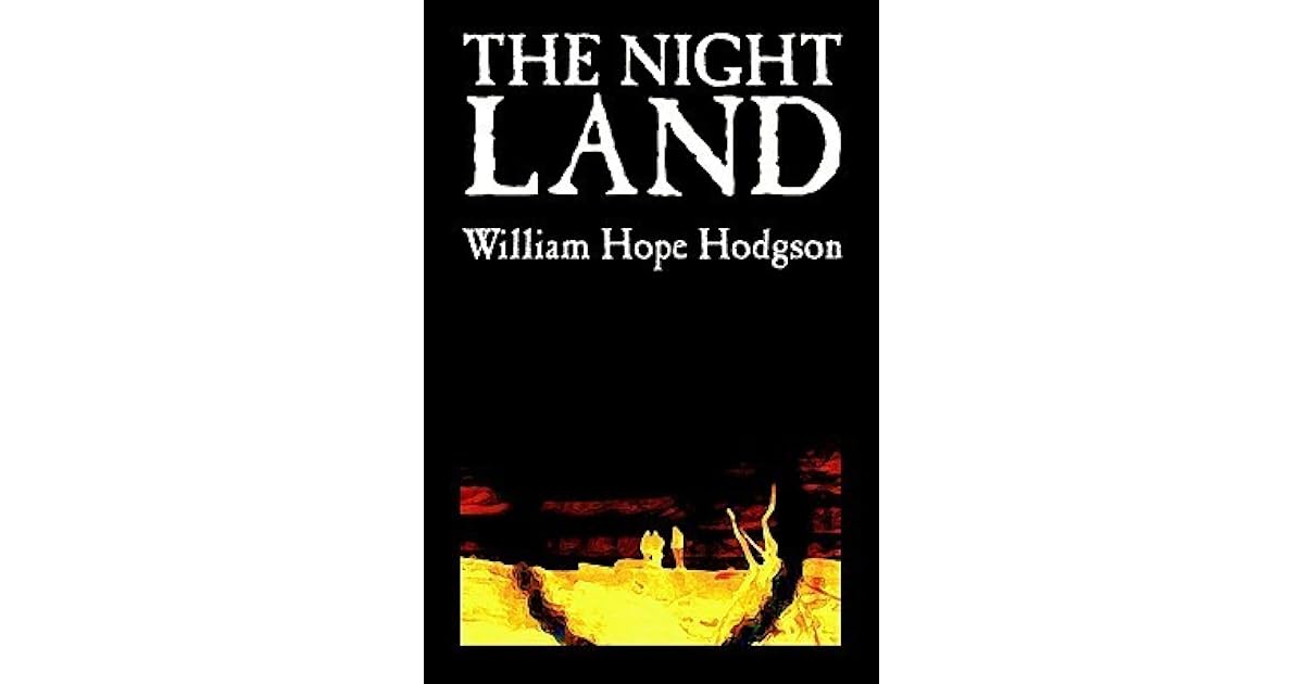 The Night Land by William Hope Hodgson