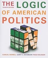 The Logic of American Politics by Samuel Kernell