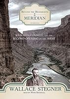 Beyond the Hundredth Meridian: John Wesley Powell and the Second ...
