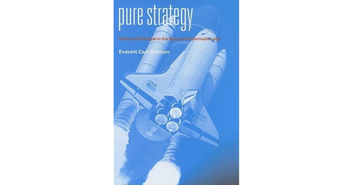 Pure Strategy: Power and Principle in the Space and Information Age by ...