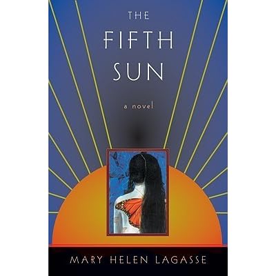 The Fifth Sun by Mary Helen Lagasse — Reviews, Discussion, Bookclubs, Lists