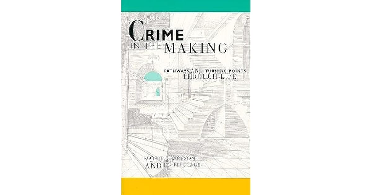 Crime in the Making: Pathways and Turning Points Through Life by Robert ...