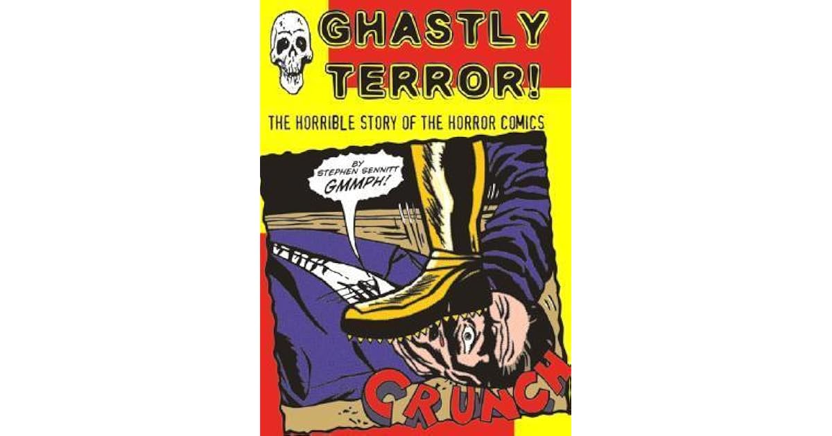 Ghastly Terror!: The Horrible Story of the Horror Comics by Stephen Sennitt