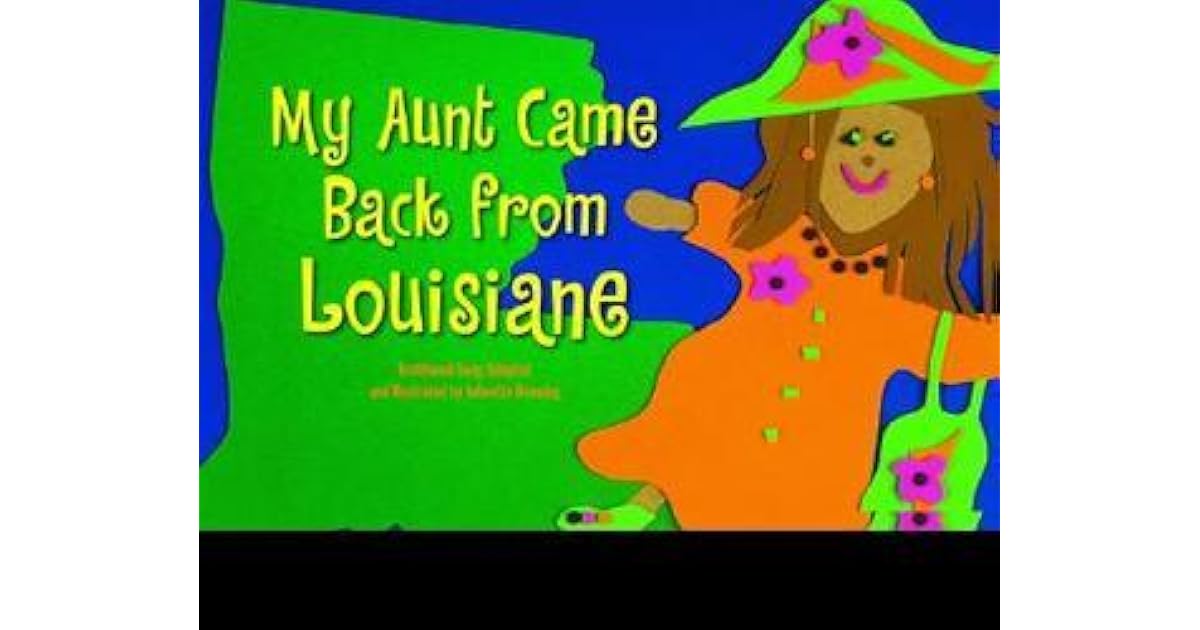 My Aunt Came Back from Louisiane by Johnette Downing