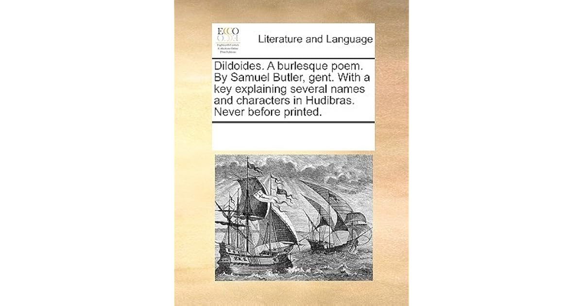 Dildoides. a Burlesque Poem. by Samuel Butler, Gent. with a Key ...